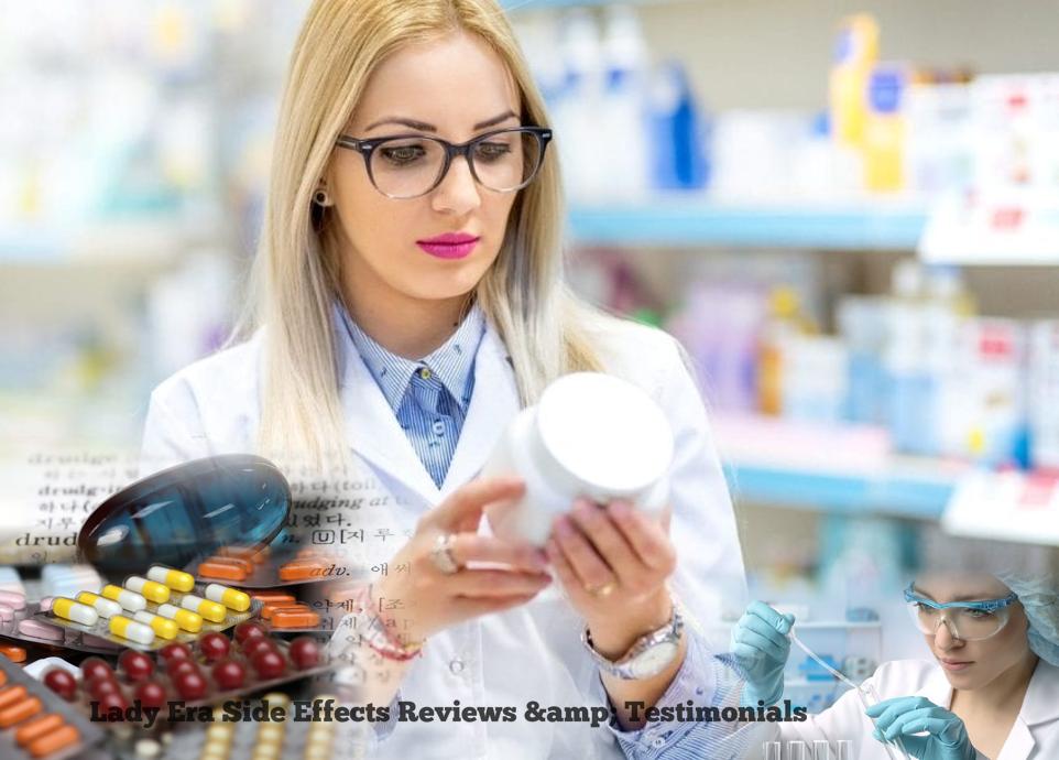 Lady Era Side Effects Review Closed For Reasons That Are Not Yet Fully 4497